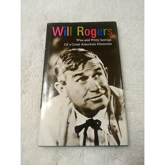 Other | Will Rogers Wise And Witty Sayings Of A Great American Humorist ...